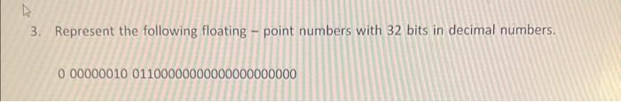 Solved 3. Represent the following floating - point numbers | Chegg.com