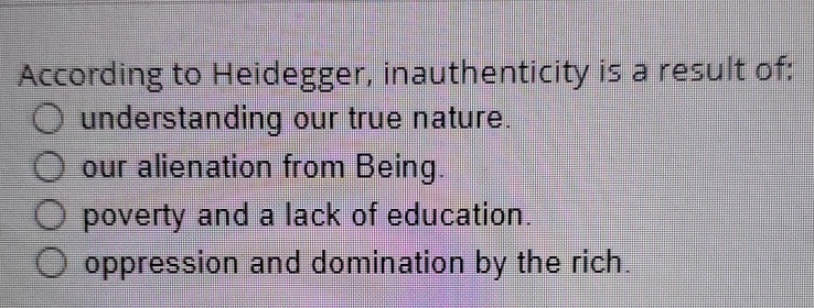 Solved According to Heidegger, inauthenticity is a result | Chegg.com
