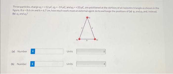 Solved Three particles, charge q1 = +12 μC, q2 = -19 μC, and | Chegg.com