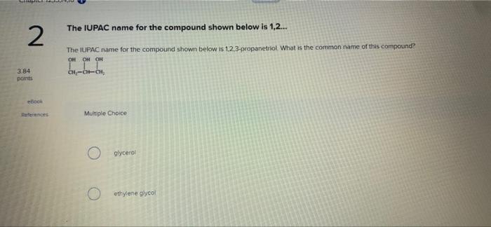 Solved The IUPAC name for the compound shown below is 1,2... | Chegg.com