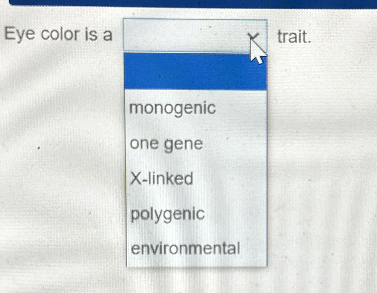 Solved Eye color is a ﻿trait.monogenicone | Chegg.com