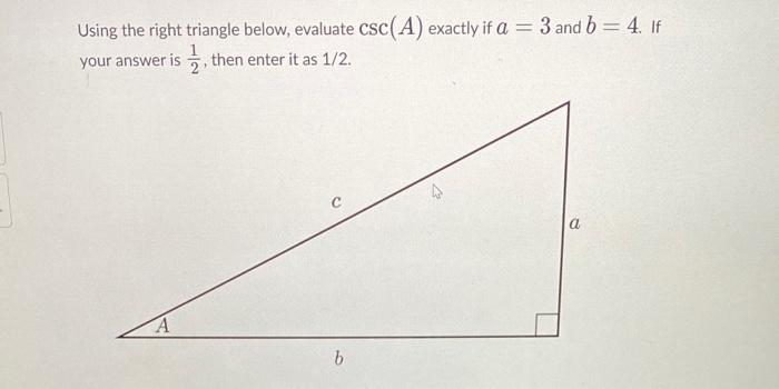 Solved Using the right triangle below, evaluate csc(A) | Chegg.com
