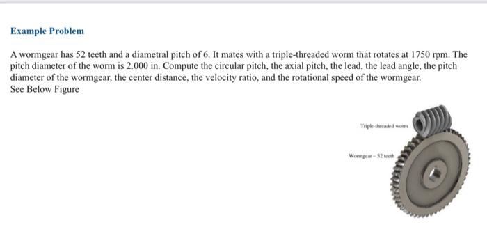 Solved Example Problem A wormgear has 52 teeth and a | Chegg.com