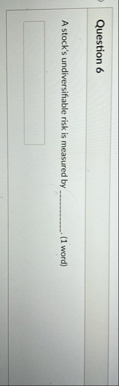 Question 6A stock's undiversifiable risk is measured | Chegg.com
