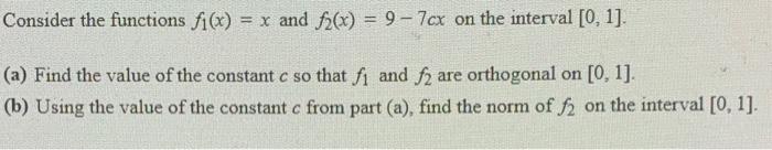 Solved Consider the functions f1(x)=x and f2(x)=9−7cx on the | Chegg.com