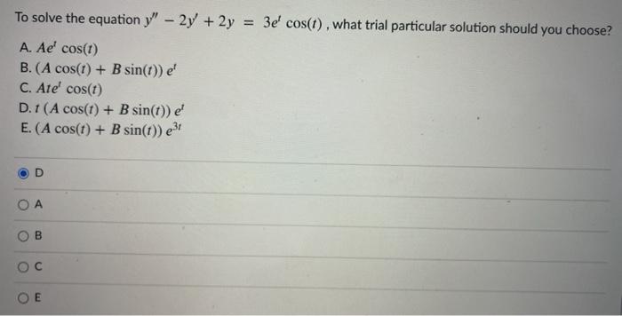 Solved = 3e' cos(t). what trial particular solution should | Chegg.com