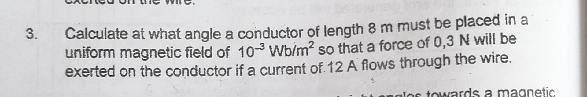 Solved Calculate at what angle a conductor of length 8 m | Chegg.com