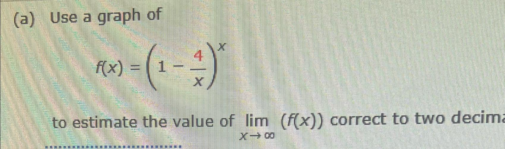 Solved (a) ﻿Use a graph off(x)=(1-4x)xto estimate the value | Chegg.com