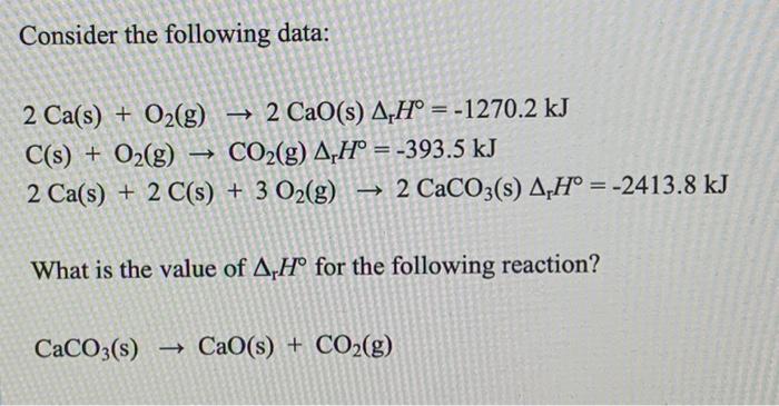 Solved Consider the following data: 2Ca(s)+O2( | Chegg.com
