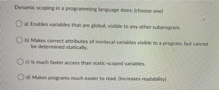 Solved Dynamic scoping in a programming language does: | Chegg.com