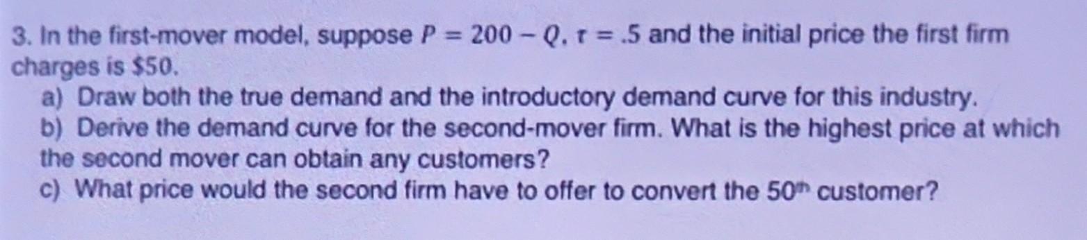 Solved 3. In the first-mover model, suppose P=200−Q,τ=.5 and | Chegg.com