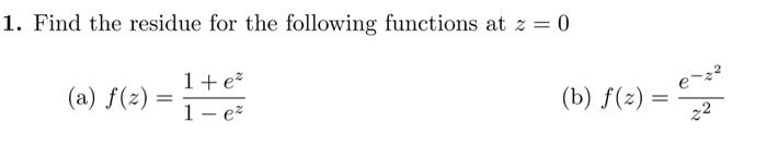 Solved 1. Find the residue for the following functions at | Chegg.com
