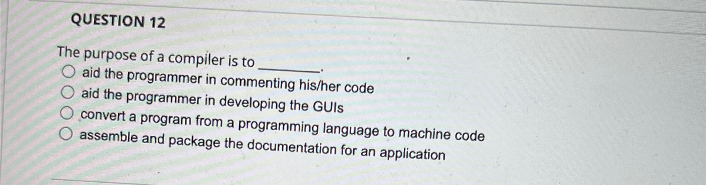 Solved QUESTION 12The purpose of a compiler is to q,q, ﻿aid | Chegg.com