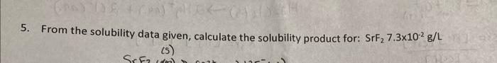 Solved 5. From the solubility data given, calculate the | Chegg.com