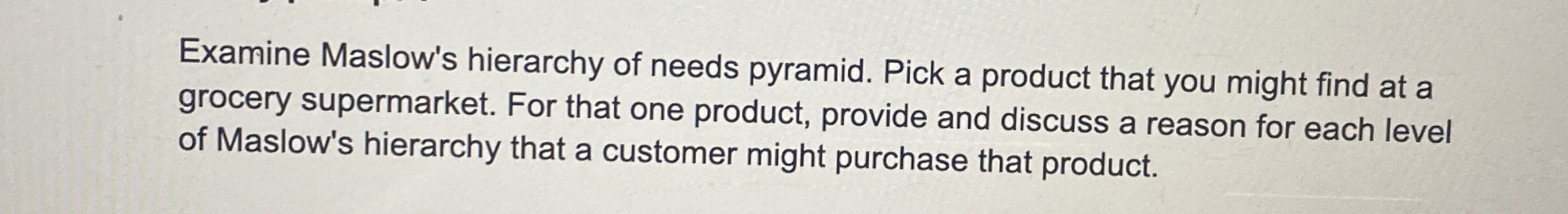 Solved Examine Maslow's hierarchy of needs pyramid. Pick a | Chegg.com