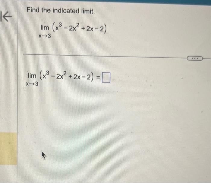 Solved Find the indicated limit. limx→3(x3−2x2+2x−2) | Chegg.com