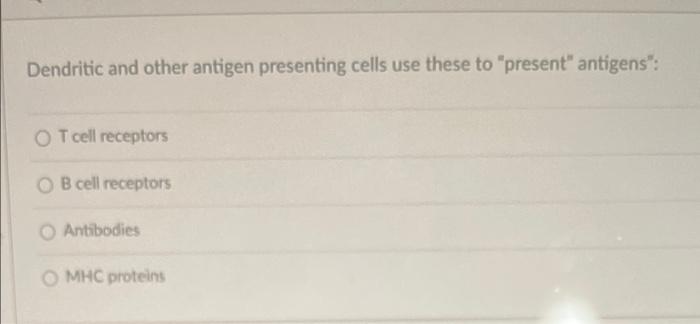 Solved Dendritic and other antigen presenting cells use | Chegg.com