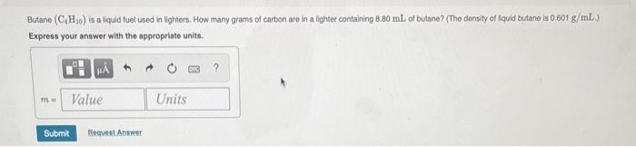 Solved Butane (C4H20) is a liquid fuel used in lighters. How | Chegg.com