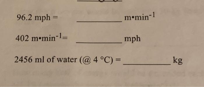 96.2 mph 402 m min-¹= 2456 ml of water (@ 4 °C) = = | Chegg.com