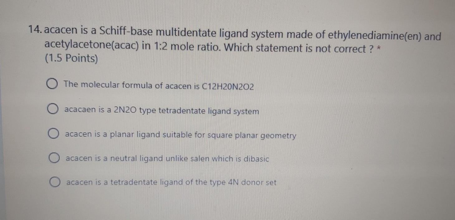 Solved 14. acacen is a Schiff-base multidentate ligand | Chegg.com