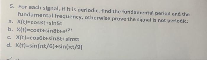 Solved 5. For each signal, if it is periodic, find the | Chegg.com
