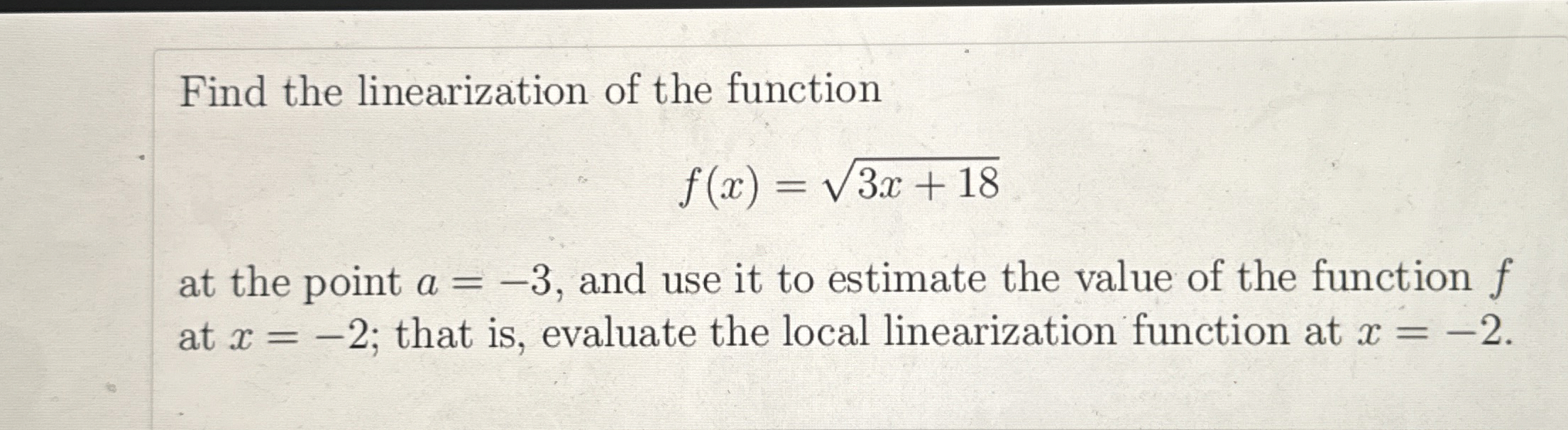 Solved Find the linearization of the functionf(x)=3x+182at | Chegg.com