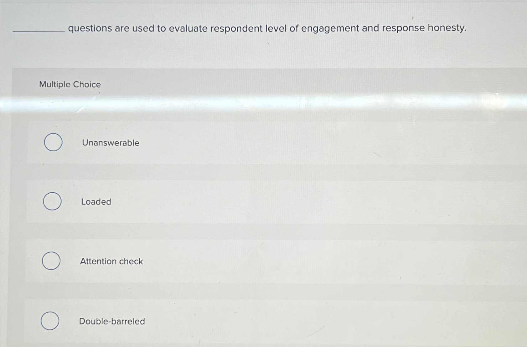 Solved questions are used to evaluate respondent level of | Chegg.com