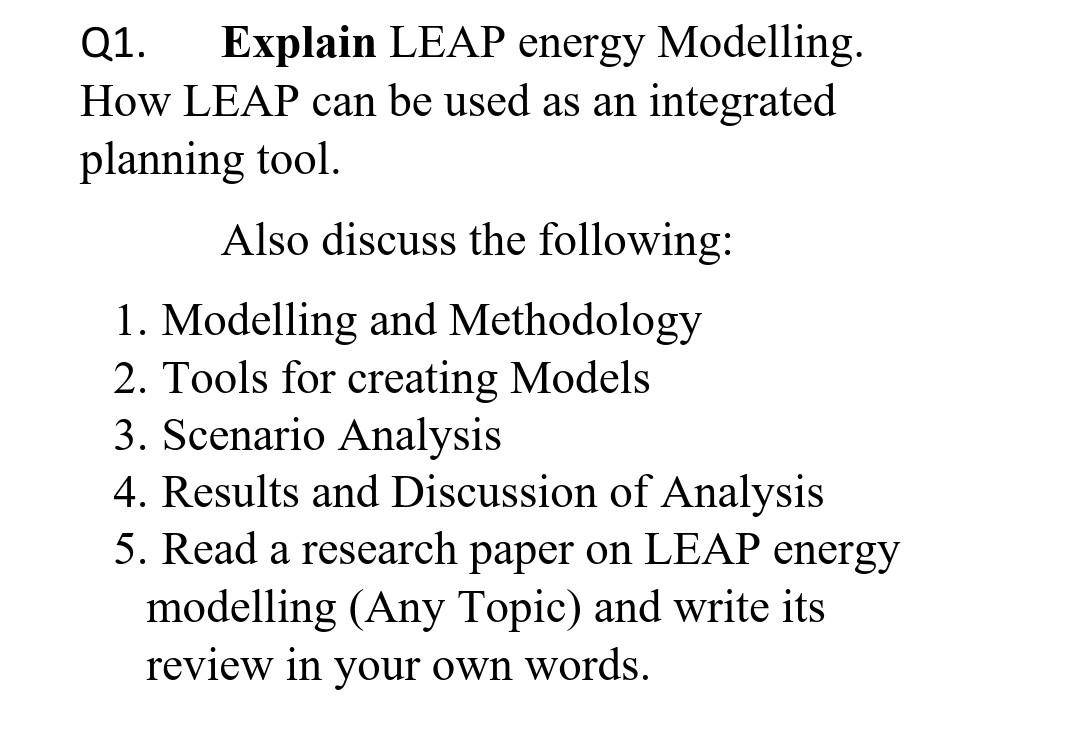 Solved Q1. Explain LEAP energy Modelling. How LEAP can be | Chegg.com