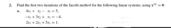 Solved 2. Find the first two iterations of the Jacobi method | Chegg.com