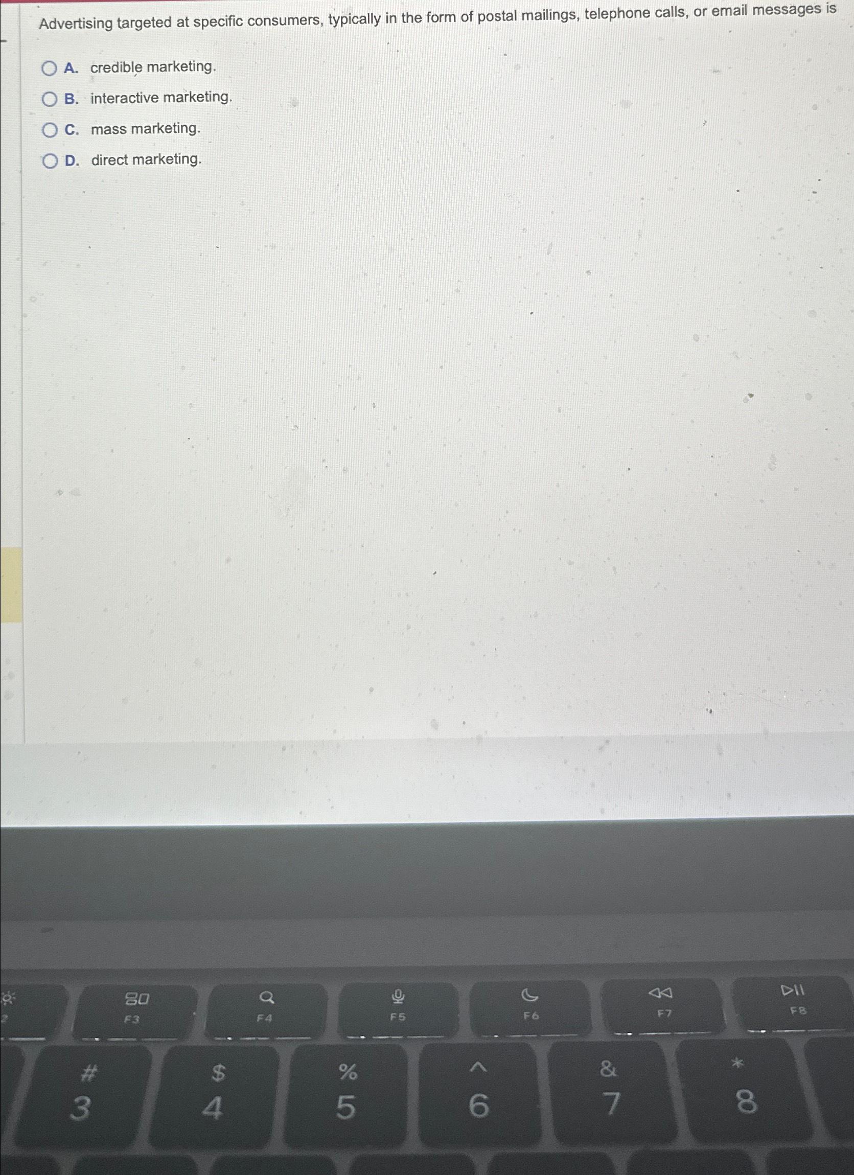 Solved Advertising targeted at specific consumers, typically | Chegg.com