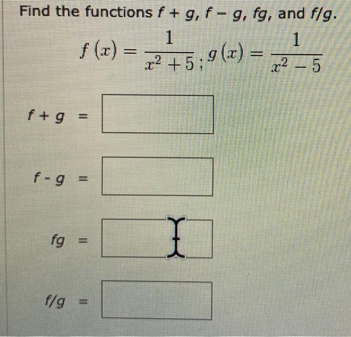 Solved Find the functions f + g, f, g, fg, and f/g. 1 1 22 – | Chegg.com