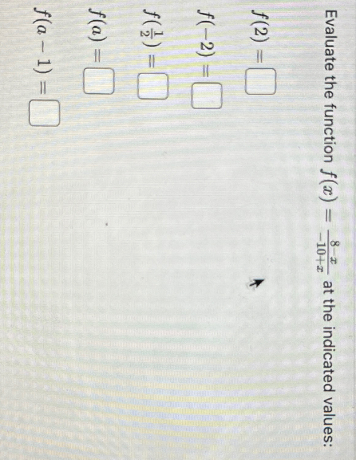 Solved Evaluate the function f(x)=8-x-10+x ﻿at the indicated | Chegg.com