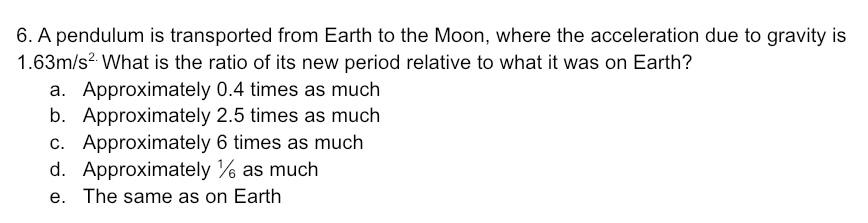 Solved A pendulum is transported from Earth to the Moon, | Chegg.com