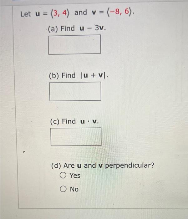Solved Let u = (3, 4) and v = (-8, 6). (a) Find u - 3v. (b) | Chegg.com Solved Let u = (3, 4) and v = (-8, 6). (a) Find u - 3v. (b) | Chegg.com