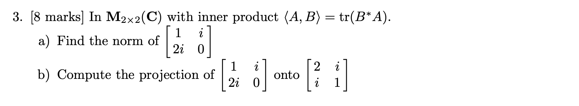 Solved Q3. In M2×2(C) ﻿with inner product (A,B)=tr(B*A).a. | Chegg.com