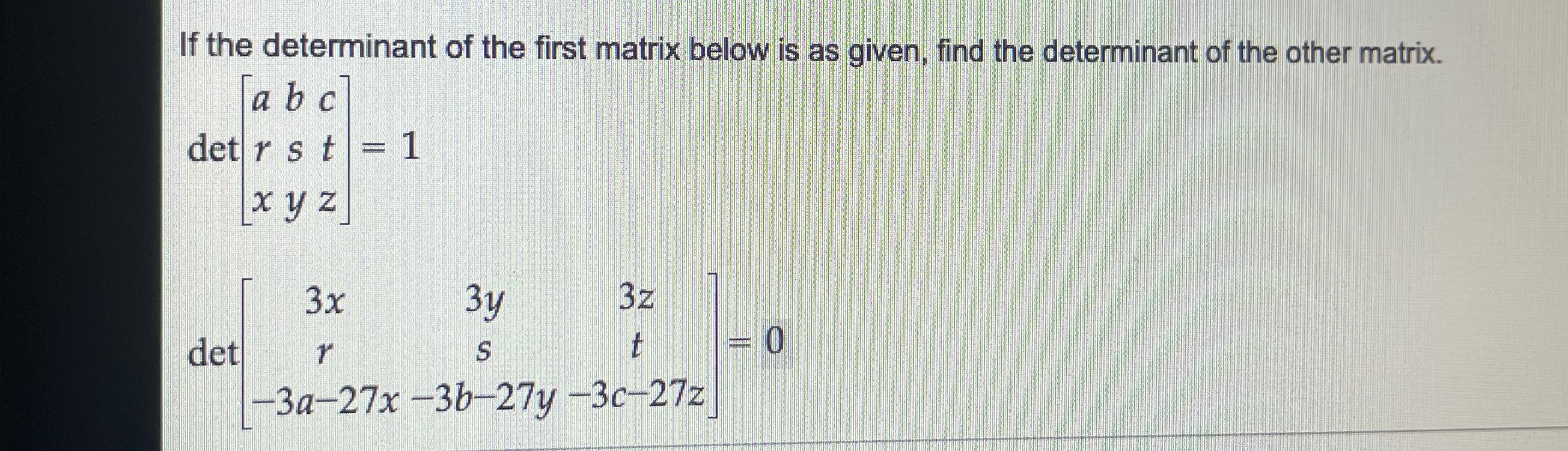 Solved If the determinant of the first matrix below is as | Chegg.com