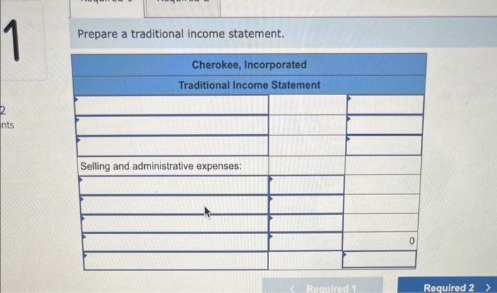 Solved Required: 1. Prepare a traditional income statement. | Chegg.com