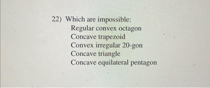 Solved 22) Which are impossible: Regular convex octagon | Chegg.com