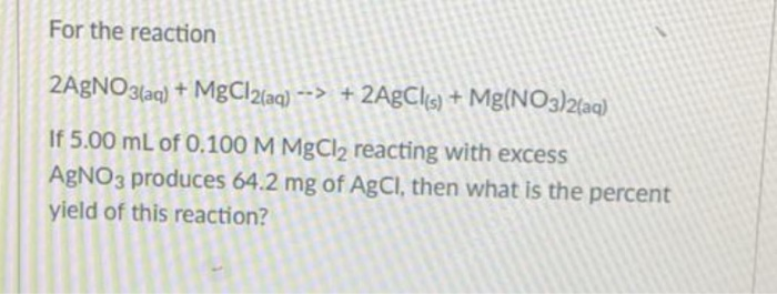 Solved For the reaction 2AgNO3(aq) + MgCl2(aq) --> + | Chegg.com
