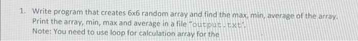 Solved 1 Write Program That Creates 6x6 Random Array And 