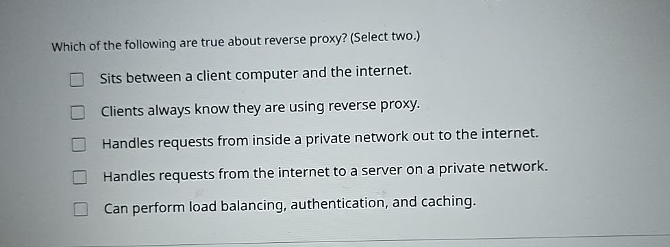 Solved Which of the following are true about reverse proxy? | Chegg.com