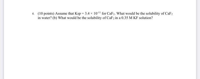 Solved 4. ( 10 points) Assume that Ksp2=3.4×10−11 for CaF2. | Chegg.com