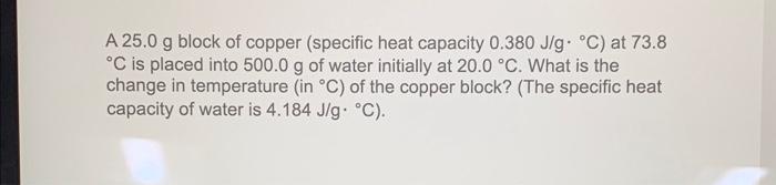 Solved A 25.0 g block of copper (specific heat capacity | Chegg.com