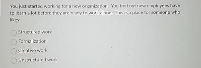 Solved You just started working for a new organization. You | Chegg.com