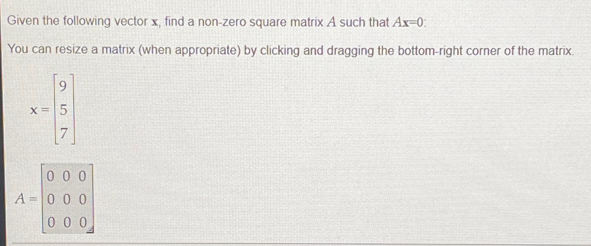 Solved Given the following vector x, ﻿find a non-zero square | Chegg.com