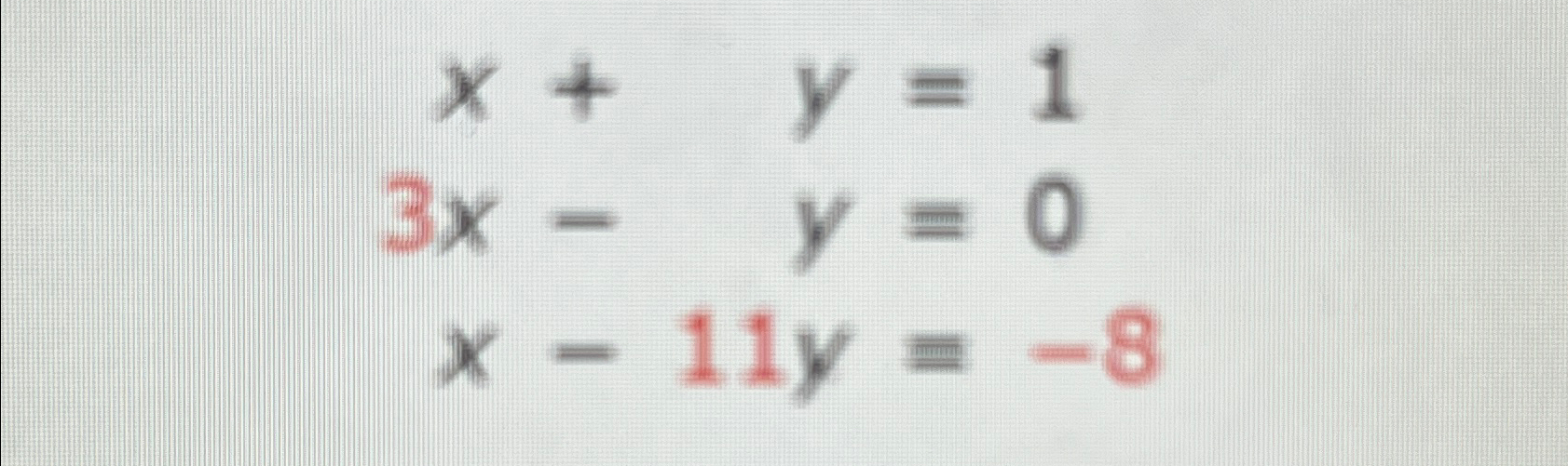 Solved x+y=13x-y=0x-11y=-8 | Chegg.com