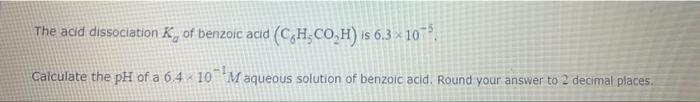 Solved The acid dissociation Ka of benzoic acid (C6H5CO2H) | Chegg.com