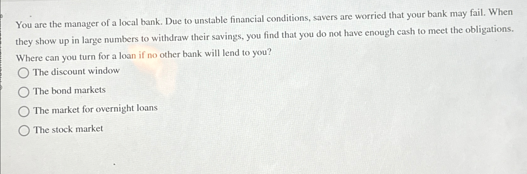 Solved You are the manager of a local bank. Due to unstable | Chegg.com