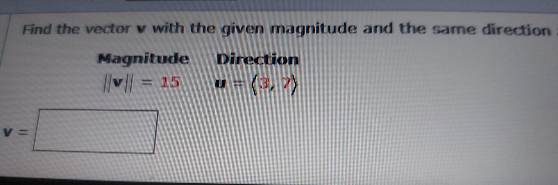 Solved Find the vector v with the given magnitude and the | Chegg.com