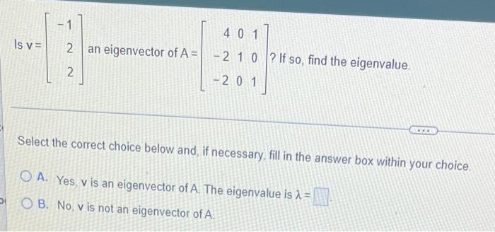 Solved 1 401 Is v= 2 an eigenvector of A= -2 10? If so, find | Chegg.com